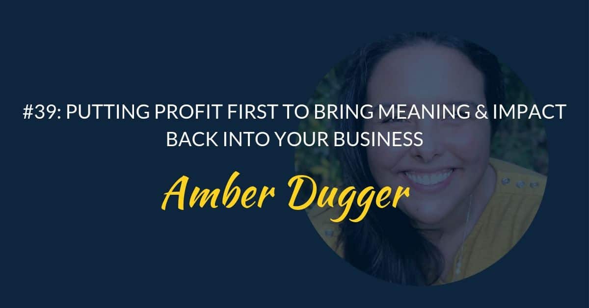Putting profit first to bring meaning & impact back into your business