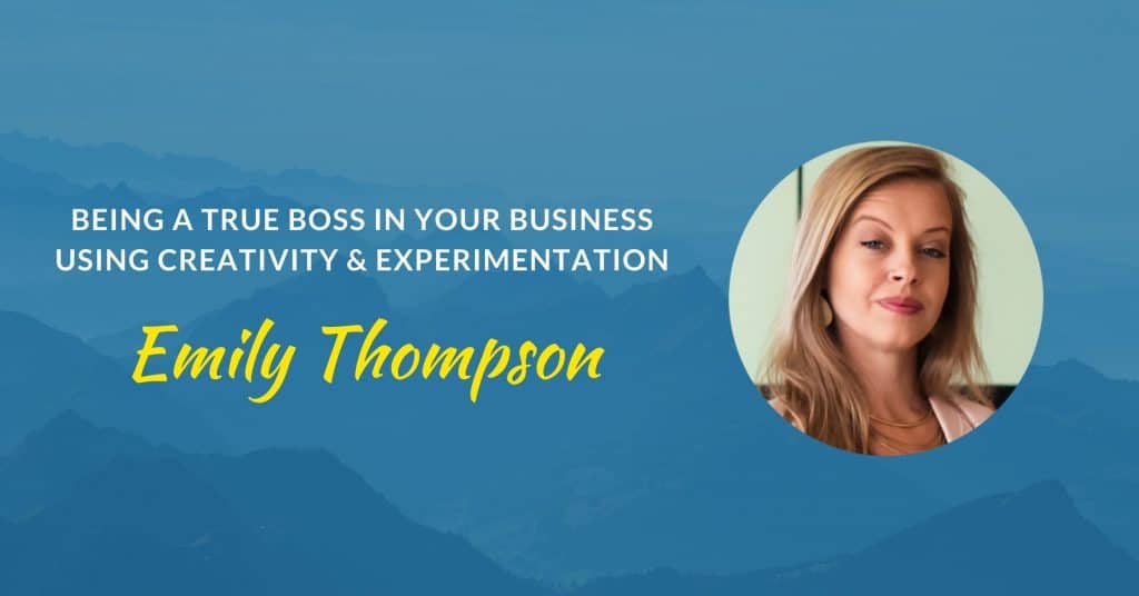 Being a true boss in your business using creativity & experimentation