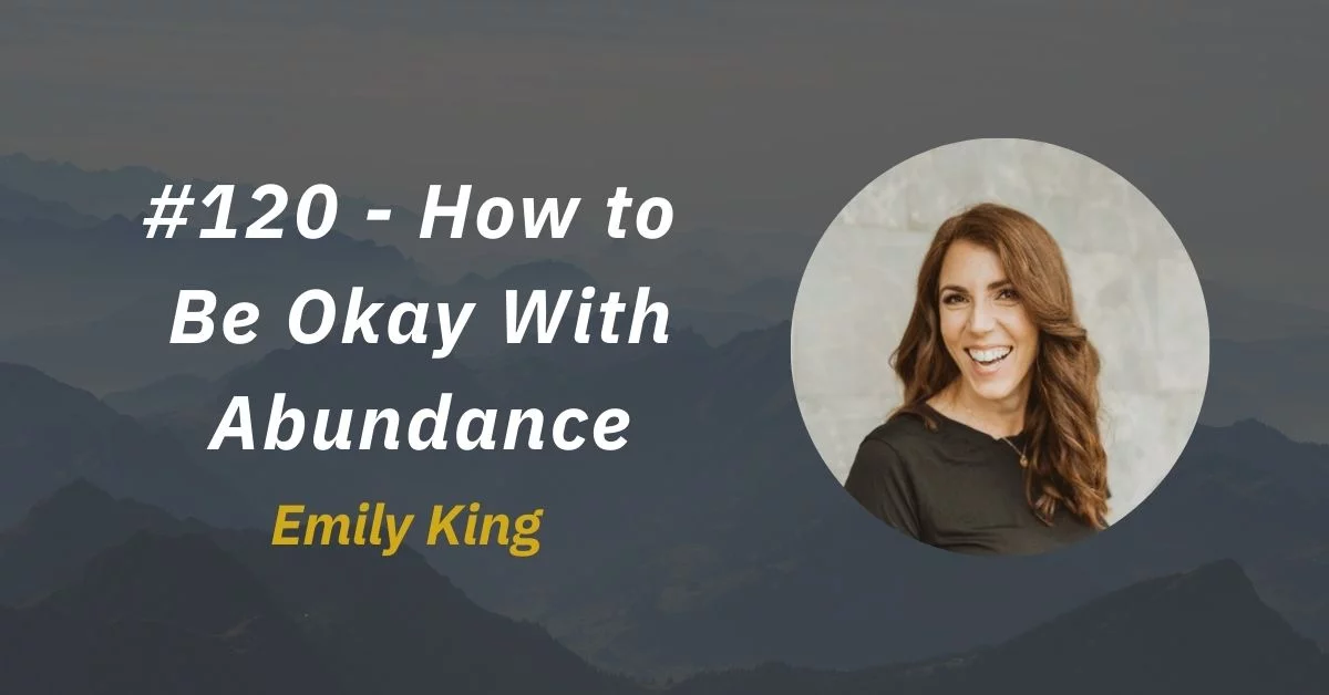 How to be okay with abundance with Emily King